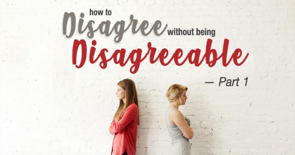 How to Disagree Without Being Disagreeable - Part One - David Servant