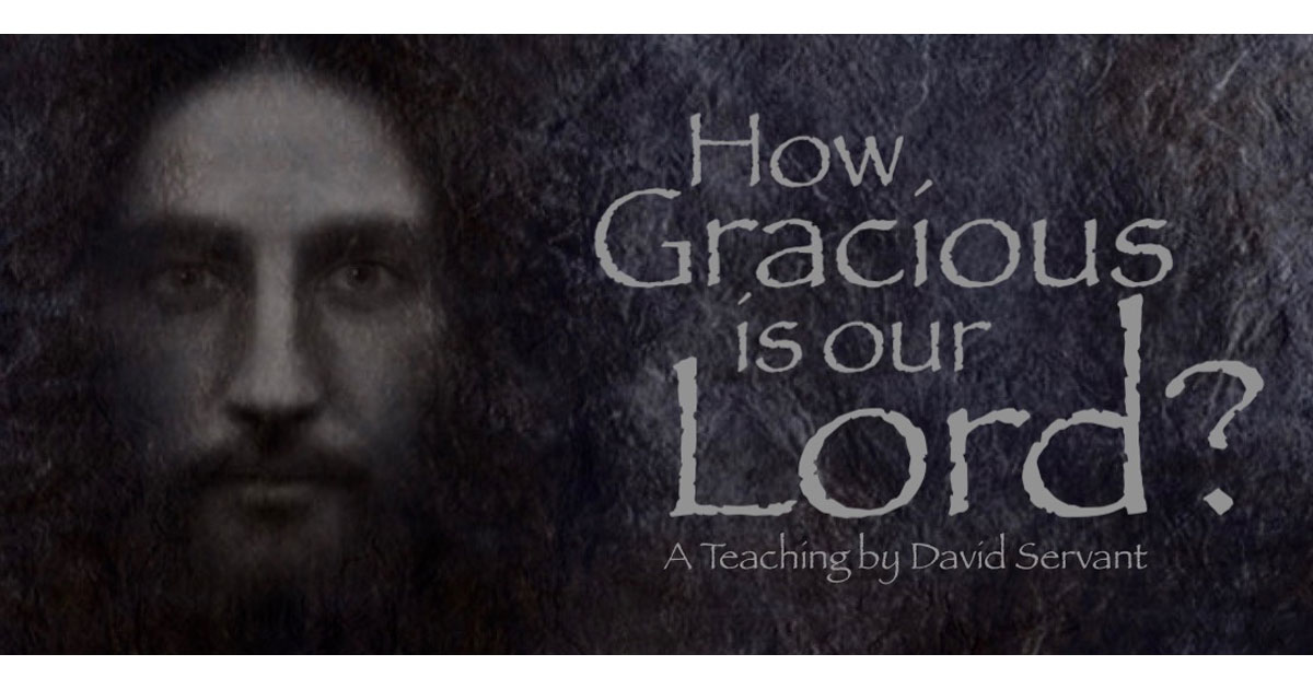 How Gracious is Our Lord? - David Servant