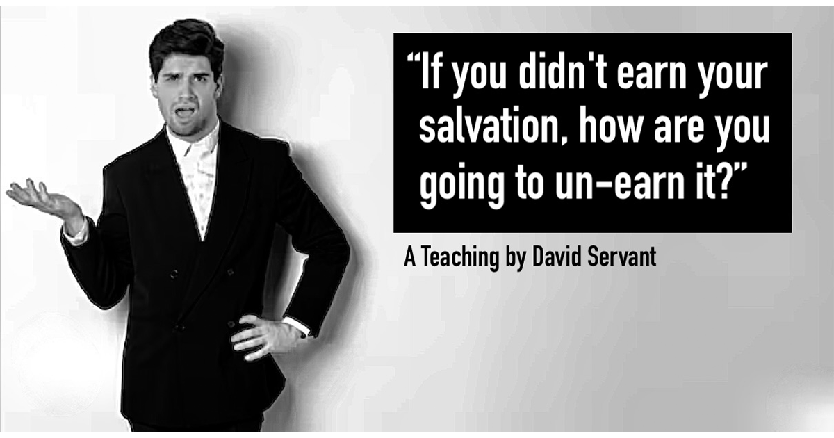 If You Didn't Earn Your Salvation, How are You Going to Un-Earn it ...