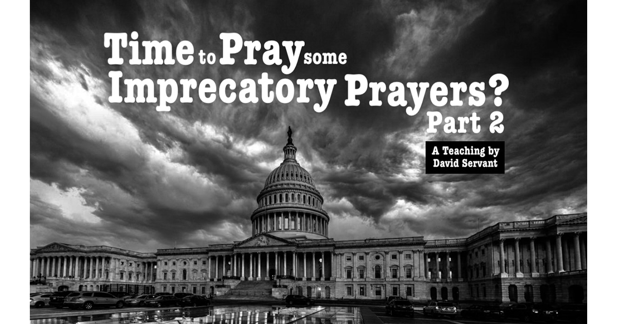 Time to Pray Some Imprecatory Prayers? Part 2 - David Servant