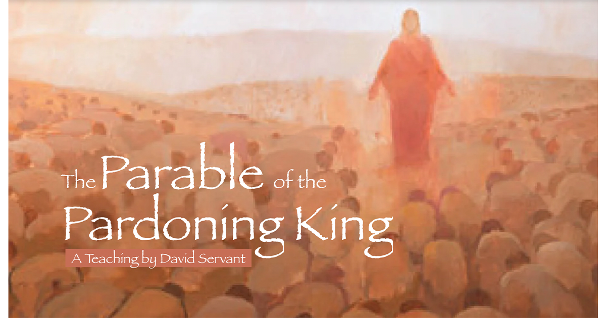 The Parable of the Pardoning King - David Servant