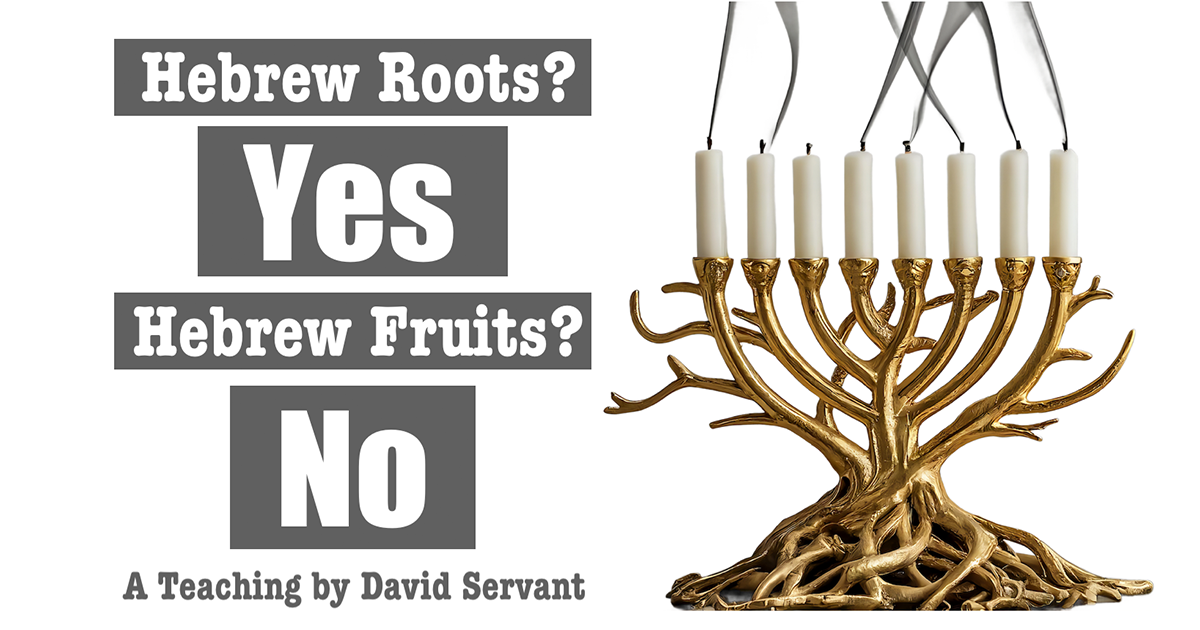 Hebrew Roots? Yes. Hebrew Fruits? No. - David Servant