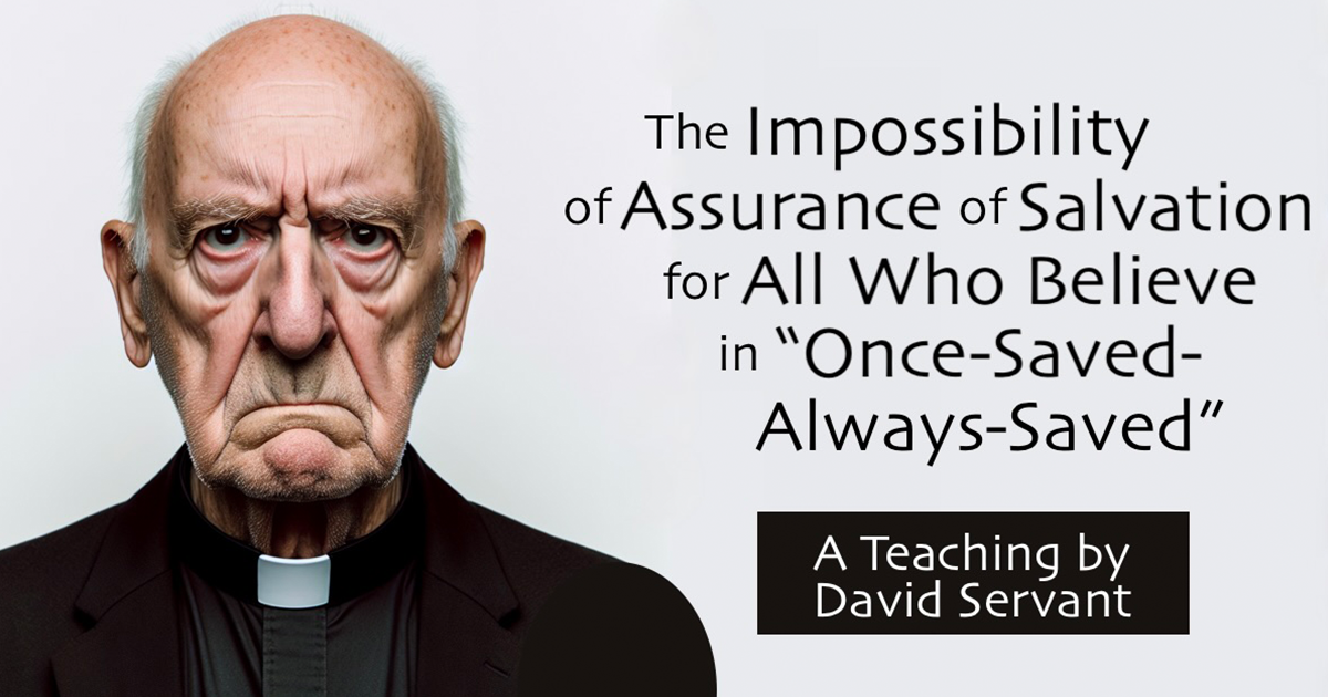 The Impossibility of Assurance of Salvation for All Who Believe in “Once-Saved-Always-Saved ...