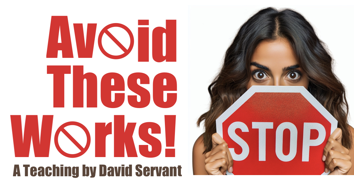 Avoid these “Works”! - David Servant