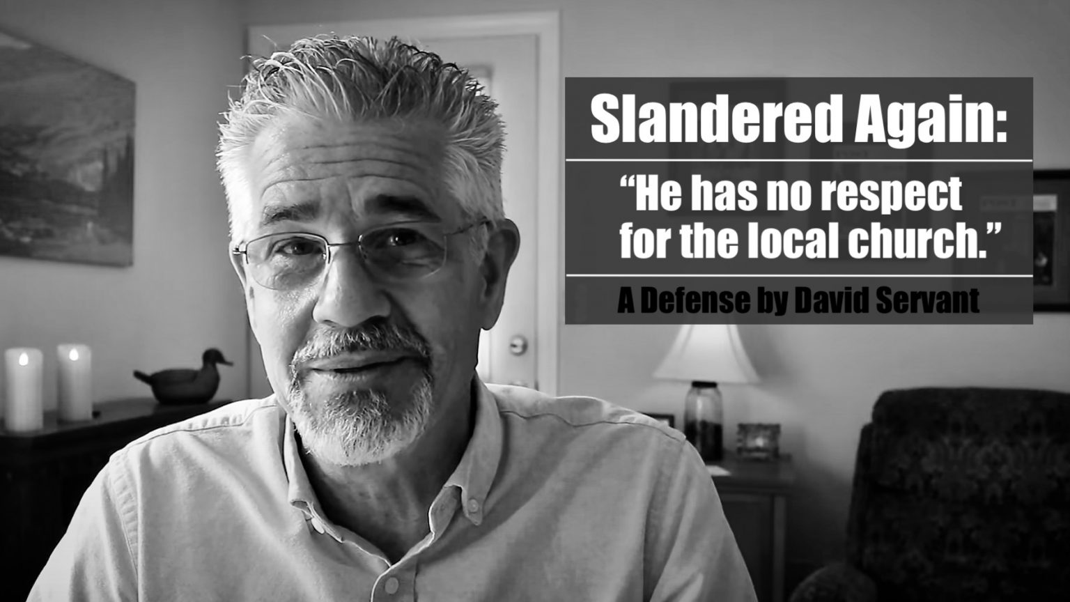 Slandered Again: “He has no respect for the local church.” - David Servant